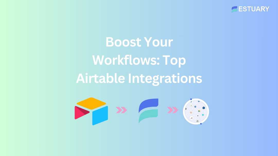 9 Best Airtable Integrations to Boost Productivity in 2025 | Estuary