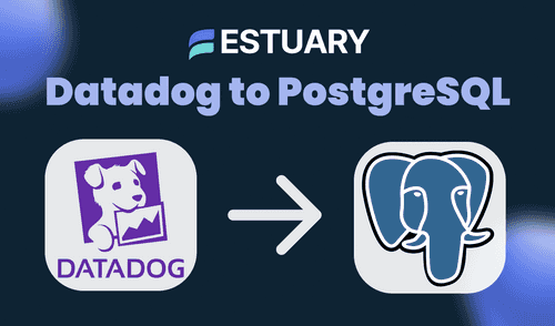 Datadog to PostgreSQL Pipeline: Step-by-Step Guide Using Estuary Flow