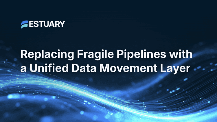 How to Replace Fragile Pipelines with a Unified Data Movement Layer