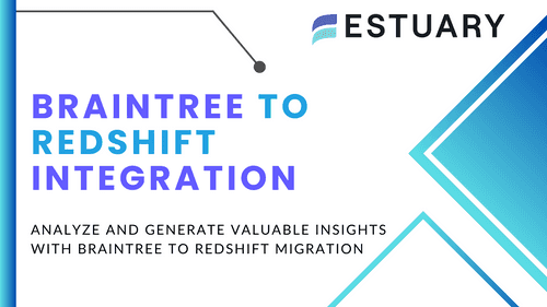 Connect Braintree to Redshift: Easy Integration Guide | Estuary