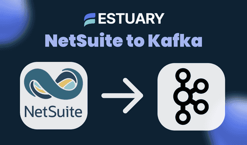 NetSuite to Kafka: How to Stream ERP Data in Real Time | Estuary
