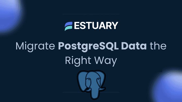 How to Migrate Data Between PostgreSQL Servers: 3 Reliable Methods | Estuary