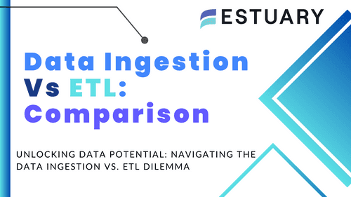 Data Ingestion vs ETL: 13 Key Differences You Need to Know | Estuary