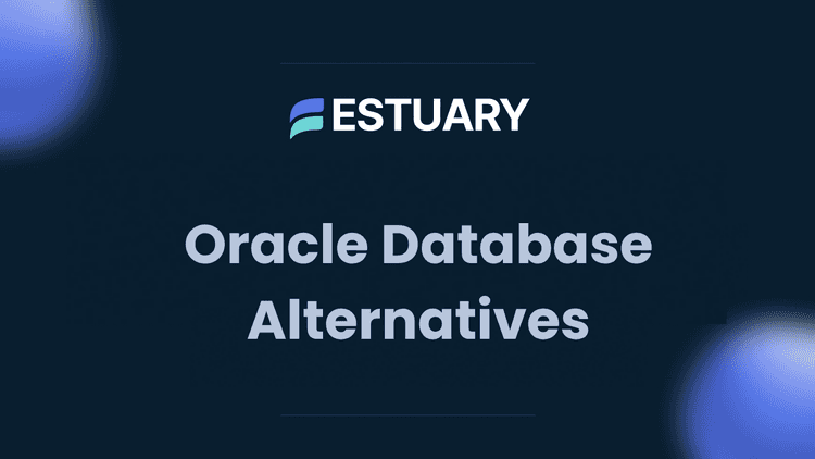 How to Migrate Data from Oracle to BigQuery: Automated vs. Manual | Estuary