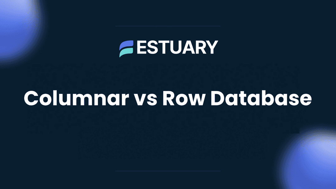 Columnar Database vs Row Database: What to Choose and Why | Estuary