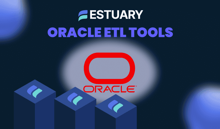 7 Best Oracle Migration Tools in 2025 for Reliable Database Transfers | Estuary