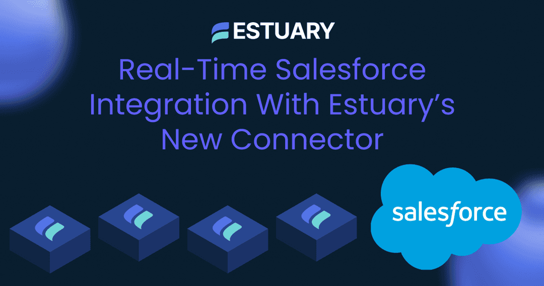 Real-Time Salesforce Integration with Estuary’s New Connector