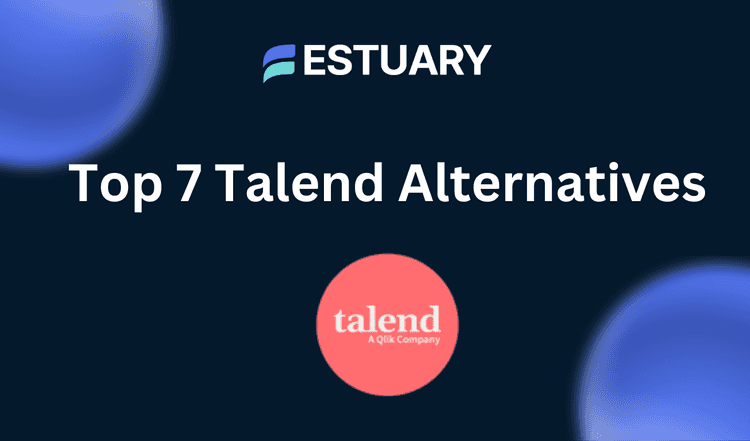 Top 7 Talend Alternatives & Competitors in 2025 | Estuary