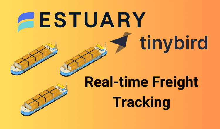 How to Build a Real-Time Freight Tracking Dashboard with Estuary & Tinybird