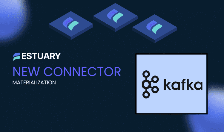 New Connector: Kafka Materialization | Estuary