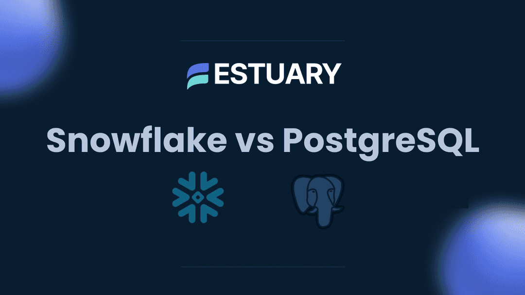Snowflake vs PostgreSQL: Key Differences Explained | Estuary