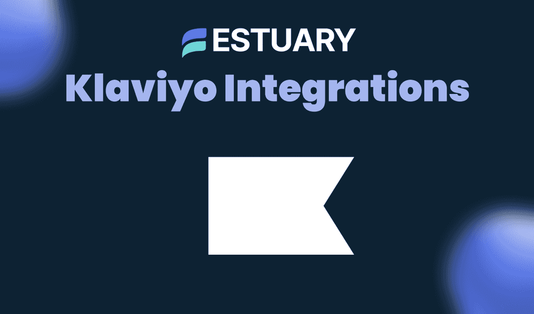 Klaviyo Integrations: Sync Your Marketing Data to Any Destination in Real Time | Estuary