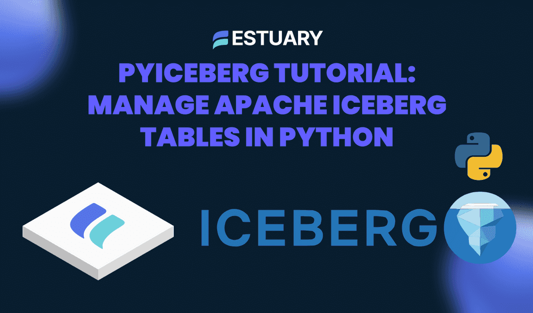 PyIceberg Tutorial: Manage Apache Iceberg Tables in Python | Estuary