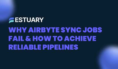 Airbyte Sync Jobs Fail Frequently in Production: How to Fix Reliability ...