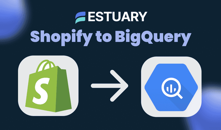 How to Set Up a Real-Time Shopify to BigQuery Integration | Estuary