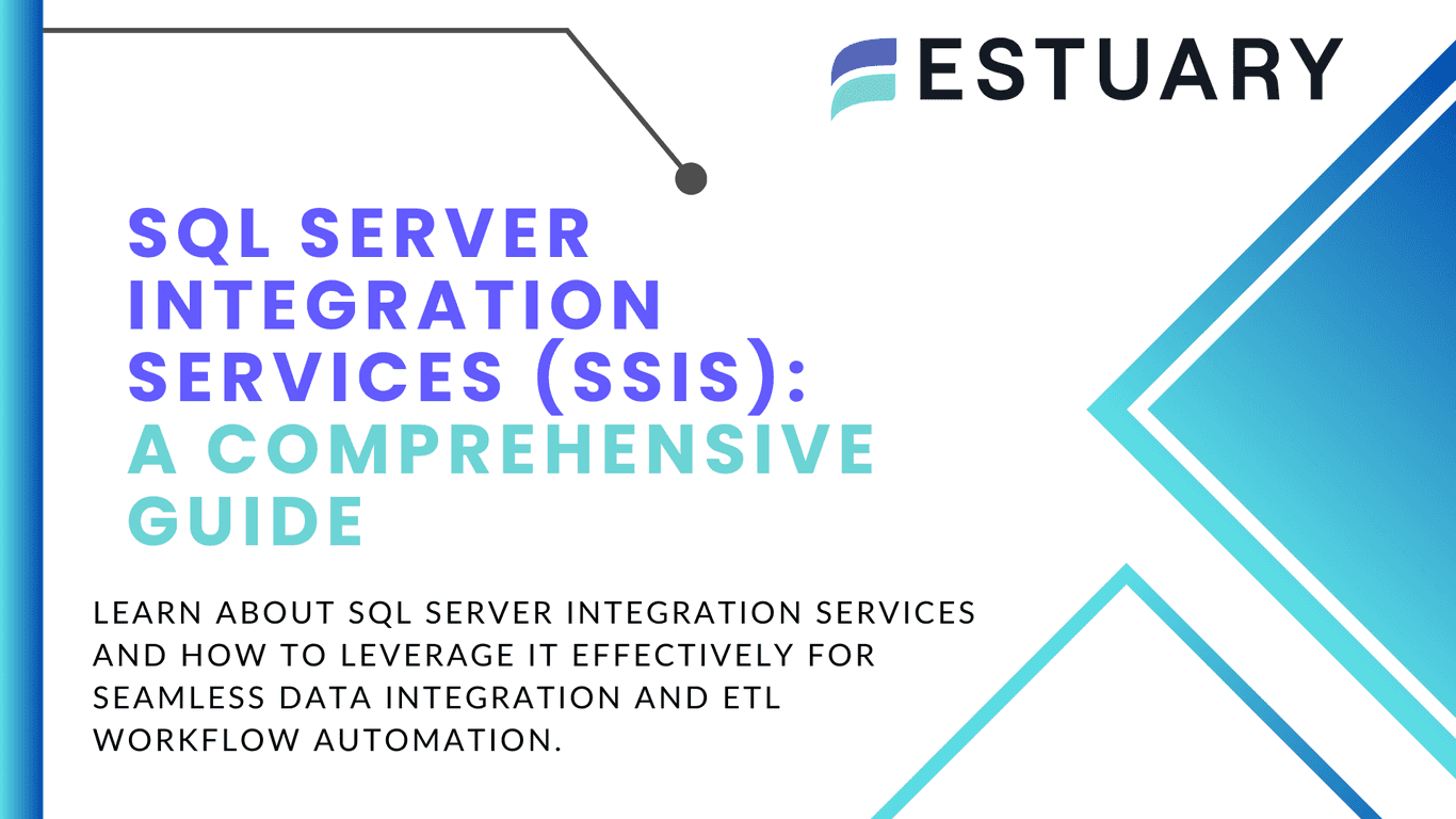 SQL Server Integration Services (SSIS): A Comprehensive Guide | Estuary