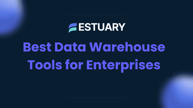 Top 8 Data Warehouse Tools for Enterprises in 2025: An In-Depth ...