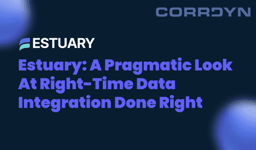 Estuary: A Pragmatic Look at Right-Time Data Integration Done Right