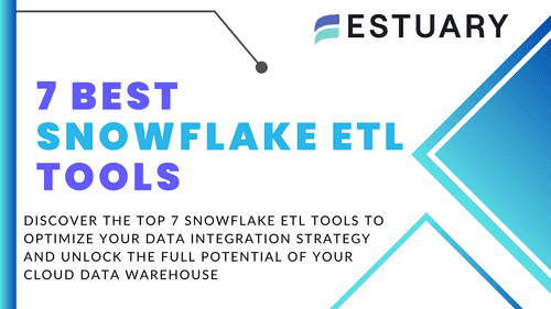 7 Best Snowflake ETL Tools in 2026: Real-Time, Batch & CDC Options