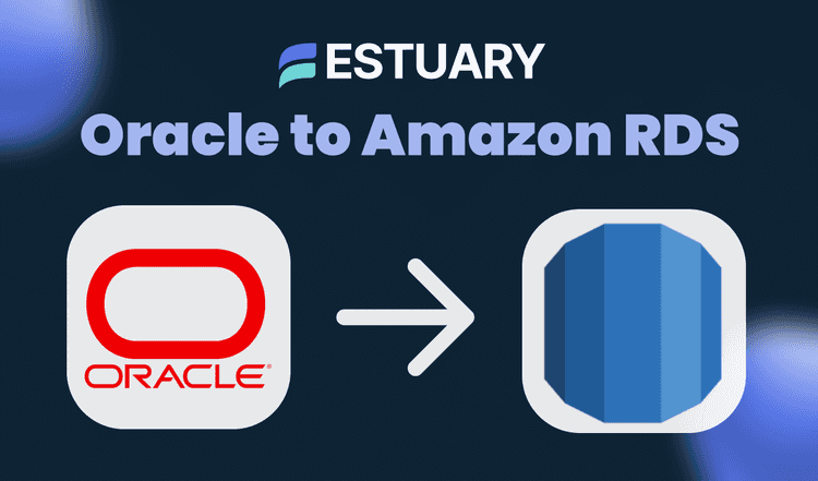 Oracle to Amazon RDS for PostgreSQL Migration Guide: Steps, Tools, Challenges | Estuary