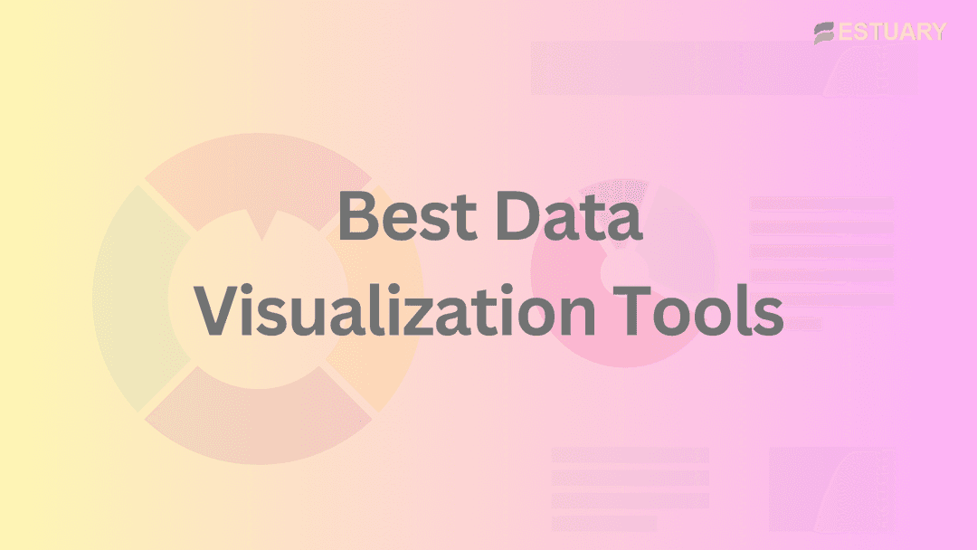 9 Best Data Visualization Tools For 2024 Estuary