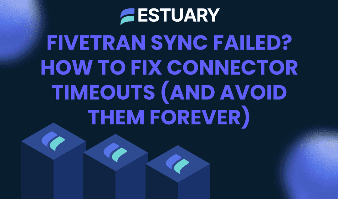 Fivetran Sync Failed? How to Fix Connector Timeouts