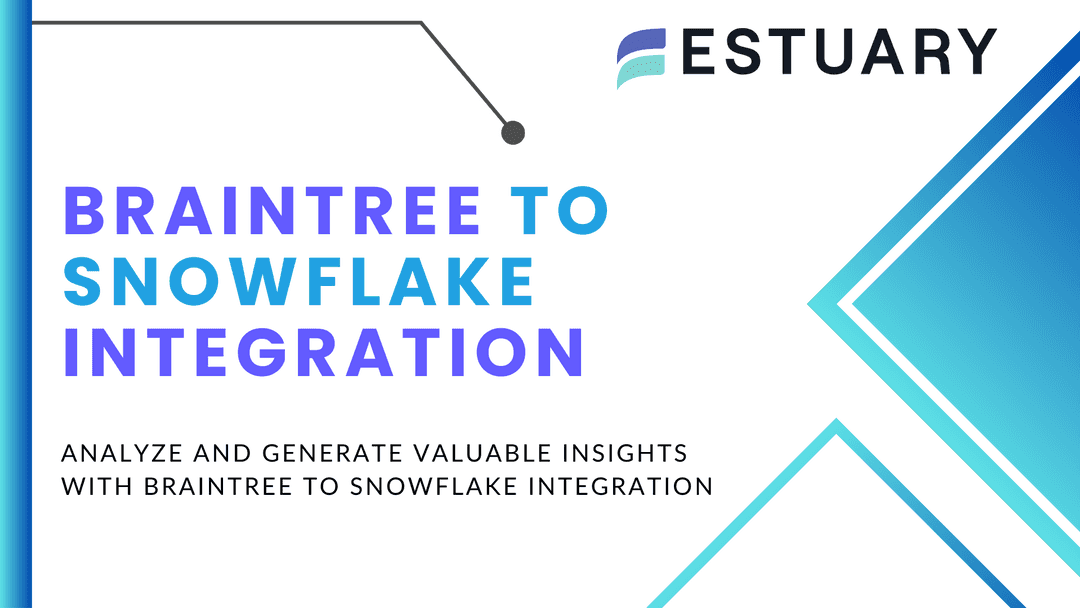 From Braintree to Snowflake: A Practical Data Migration Guide | Estuary