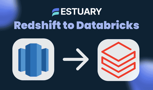 Redshift to Databricks Migration Guide: Real-Time Sync with Estuary Flow