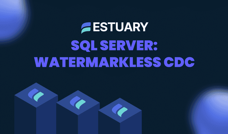 Watermarkless Change Data Capture (CDC) for SQL Server in Estuary Flow