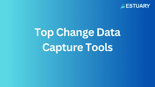 7 Best Change Data Capture (CDC) Tools For 2025 | Estuary 7 Best Change Data Capture (CDC) Tools For 2025 | Estuary
