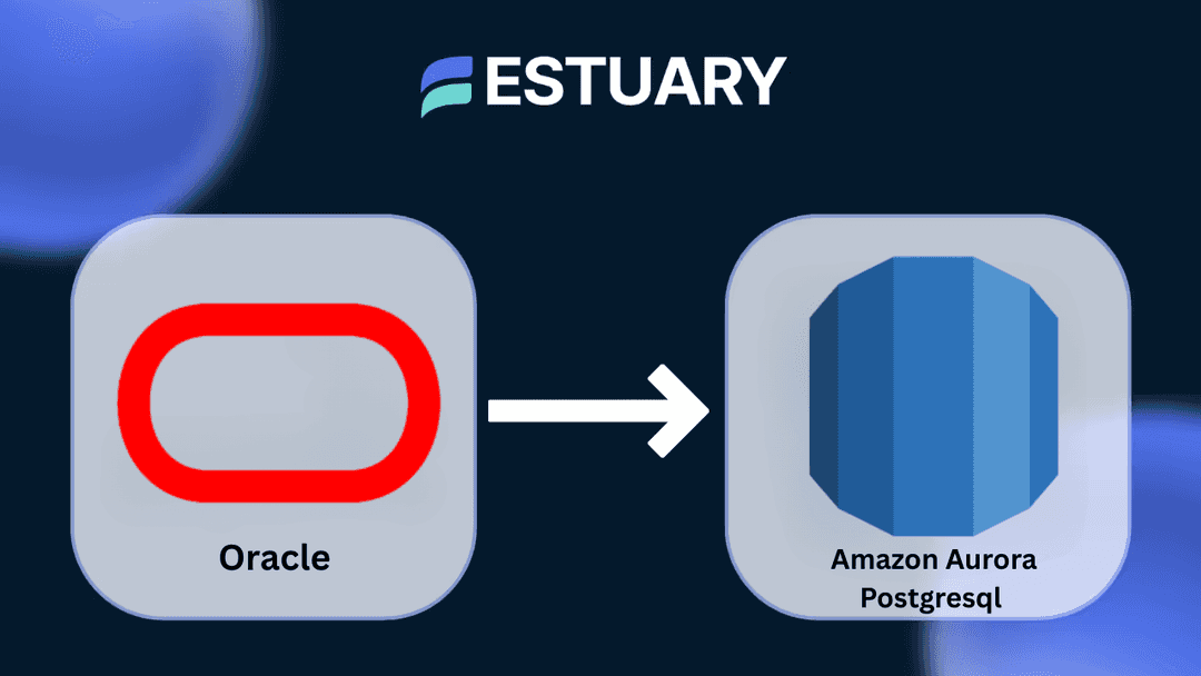 How to Migrate from Oracle to Amazon Aurora PostgreSQL | Estuary