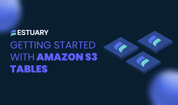 Getting Started with S3 Tables for Apache Iceberg | Estuary