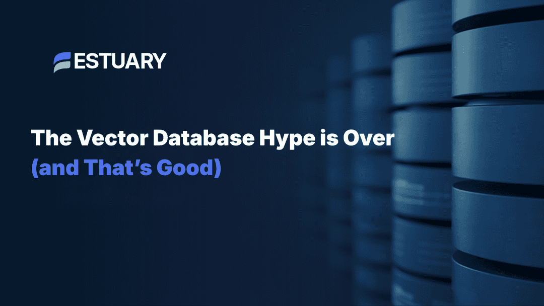 The Vector Database Hype is Over (and That's Good)