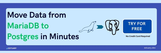 How to Migrate MariaDB to Postgres: A Step-By-Step Guide | Estuary